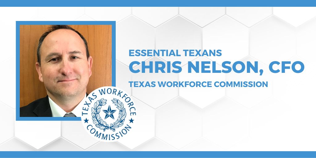 Essential Texans: Chris Nelson - CFO, Texas Workforce Commission